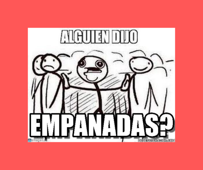 Te Traemos Los Mejores Memes sobre Empanadas ⋆ Empanadas